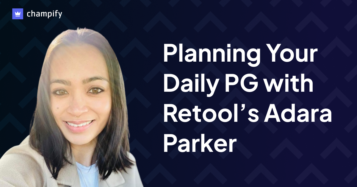 Planning your Daily PG with Retool’s Adara Parker